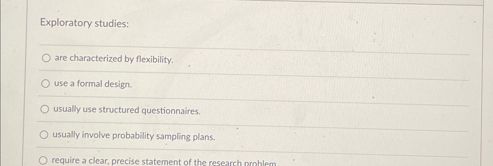 Solved Exploratory studies:are characterized by | Chegg.com
