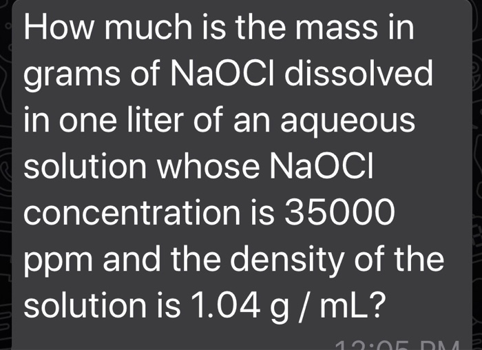 Solved How much is the mass in grams of NaOCl dissolved in | Chegg.com