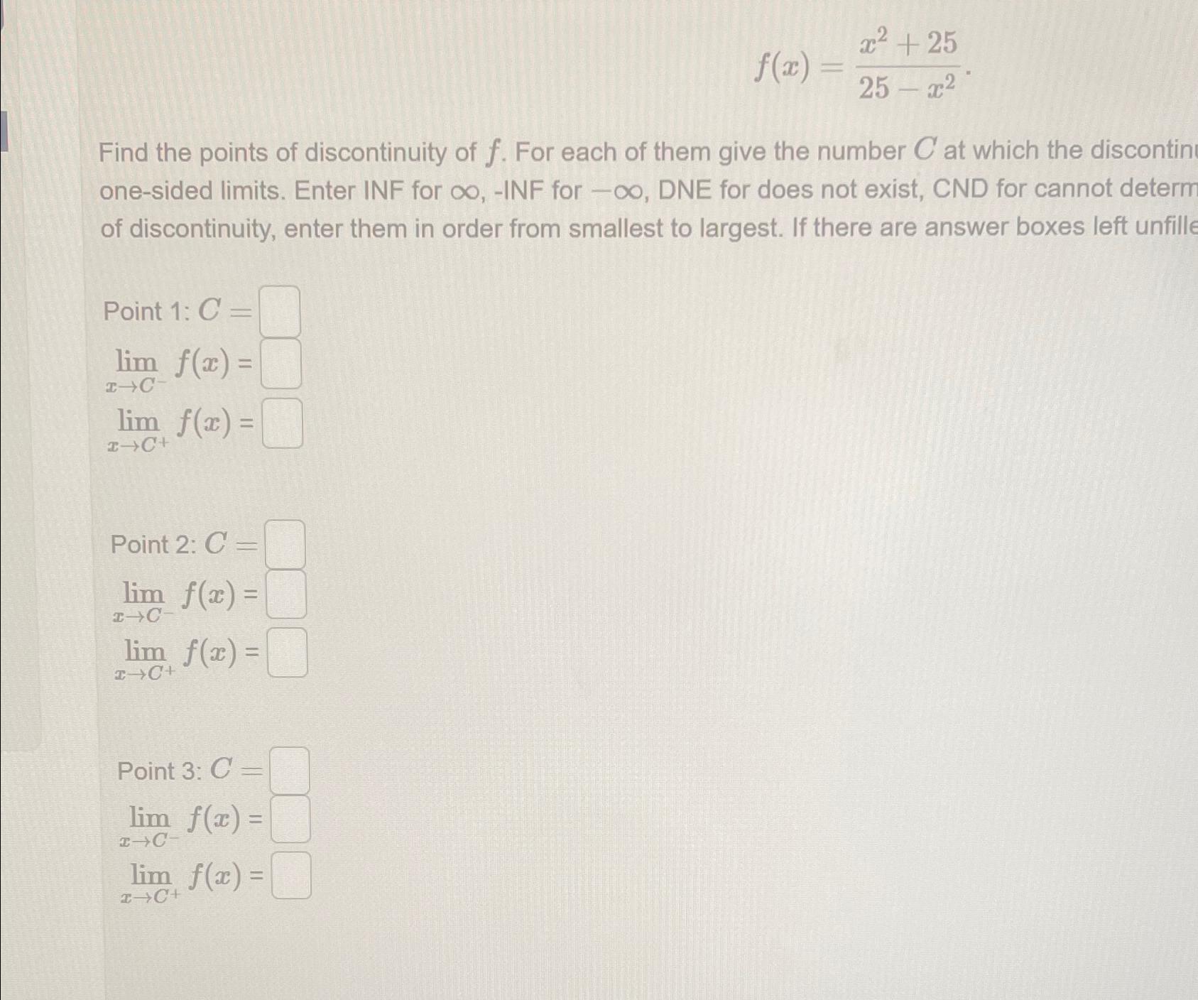 Solved f(x)=x2+2525-x2Find the points of discontinuity of f. | Chegg.com