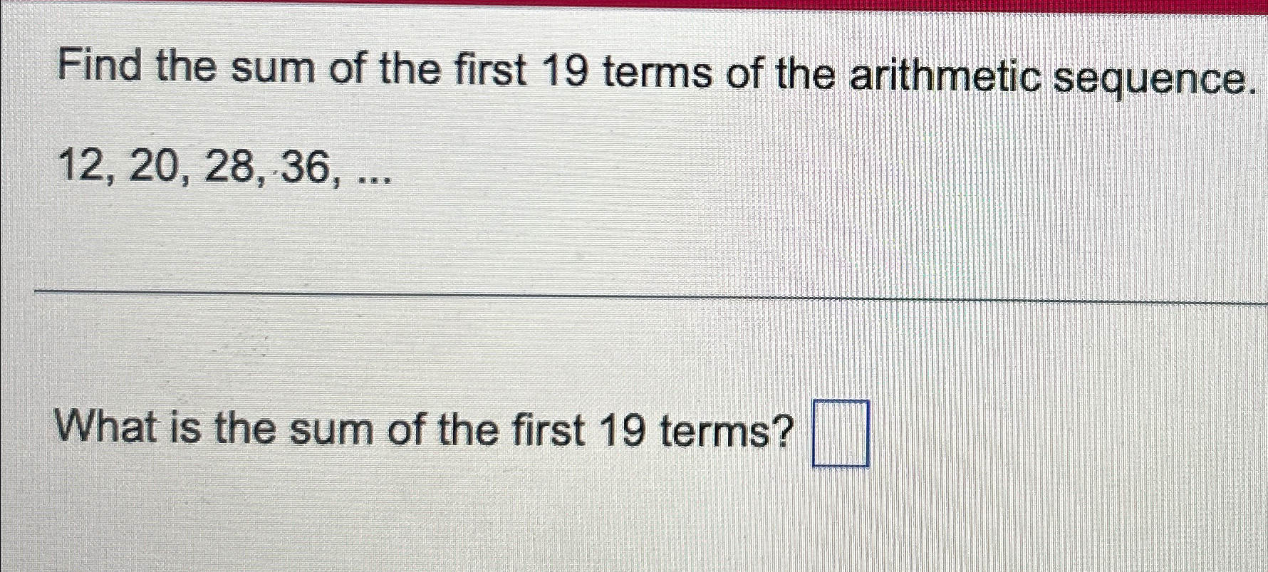 Solved Find the sum of the first 19 ﻿terms of the arithmetic | Chegg.com