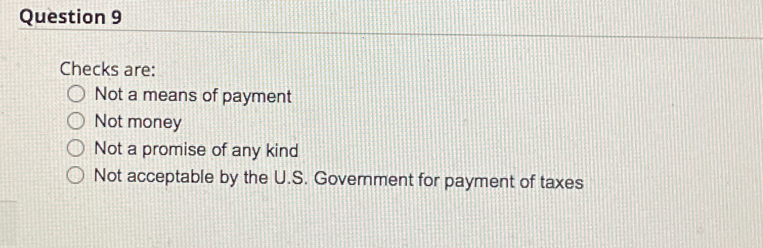 Solved Question 9Checks are:Not a means of paymentNot | Chegg.com