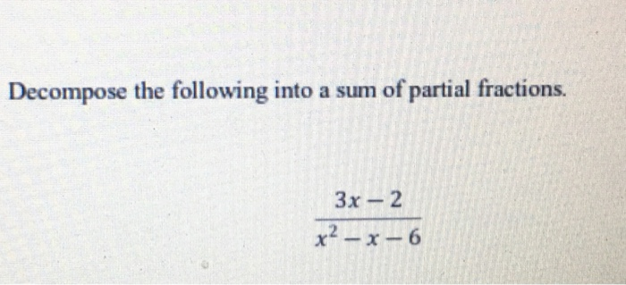 Solved Decompose the following into a sum of partial | Chegg.com
