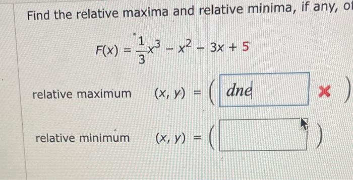Solved Find the relative maxima and relative minima, if any, | Chegg.com