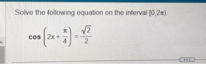 Solved Solve the following equation on the interval [0,21). | Chegg.com