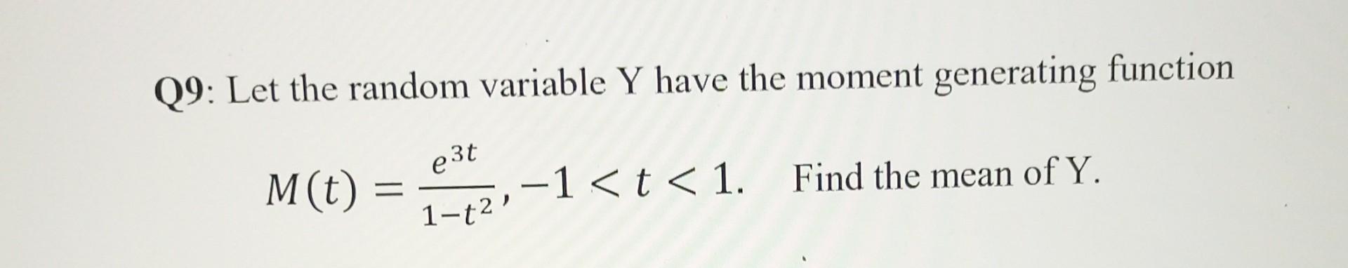 Solved Q9: Let the random variable Y have the moment | Chegg.com