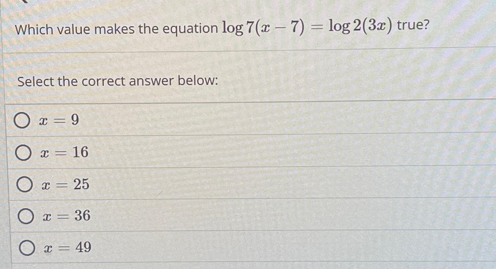 Solved Which value makes the equation log7(x-7)=log2(3x) | Chegg.com