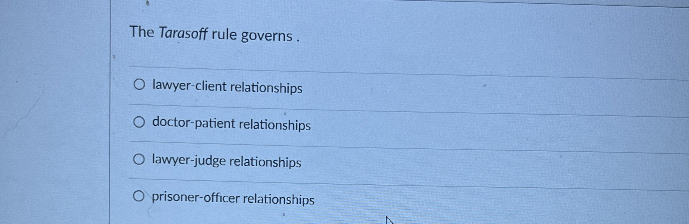 Solved The Tarasoff rule governs .lawyer-client | Chegg.com