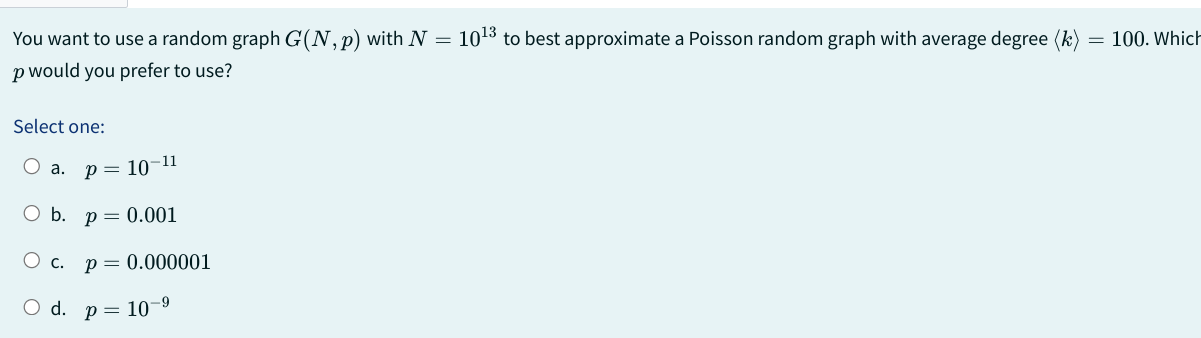 Solved You want to use a random graph G(N,p) ﻿with N=1013 | Chegg.com