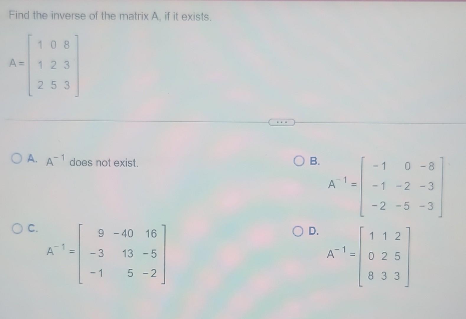 Solved Find the inverse of the matrix A, if it exists. | Chegg.com