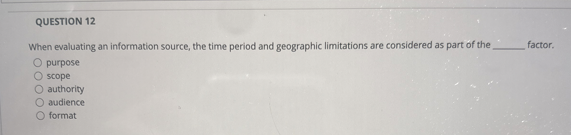 Solved QUESTION 12When evaluating an information source, the | Chegg.com