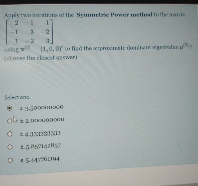 Solved Apply two iterations of the Symmetric Power method to | Chegg.com