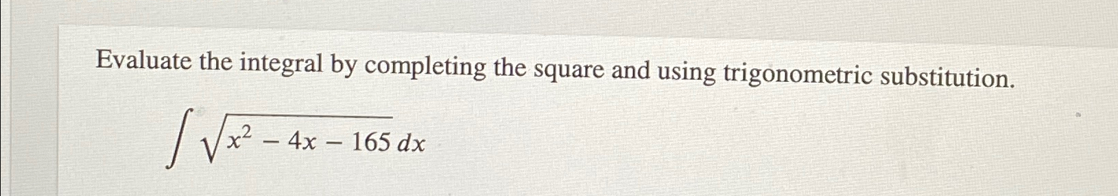 Solved Evaluate the integral by completing the square and | Chegg.com