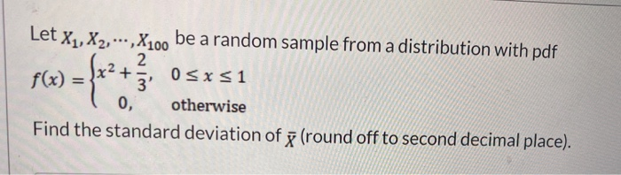Solved 2 Let X1, X2,..,X100 be a random sample from a | Chegg.com