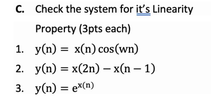 Solved C. Check the system for it's Linearity Property (3pts | Chegg.com