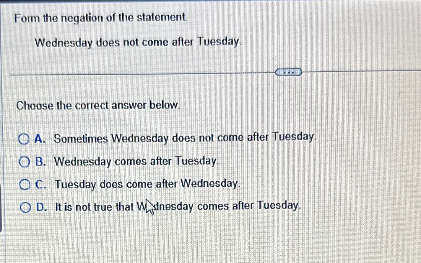 Solved Form the negation of the statement.Wednesday does not | Chegg.com