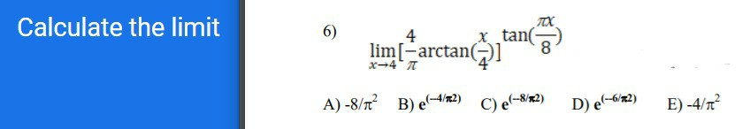 Solved Calculate the limit 6) 4 x tant lim[-arctan@1 8 X-47 | Chegg.com