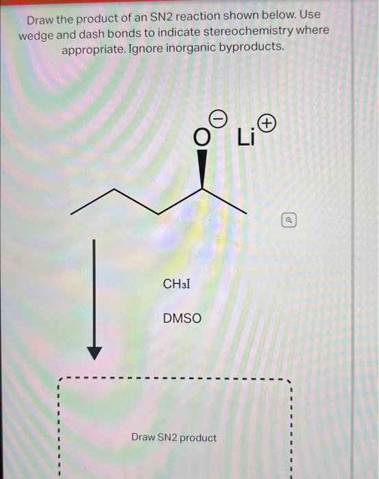 Solved Draw the product of an SN2 reaction shown below. Use | Chegg.com