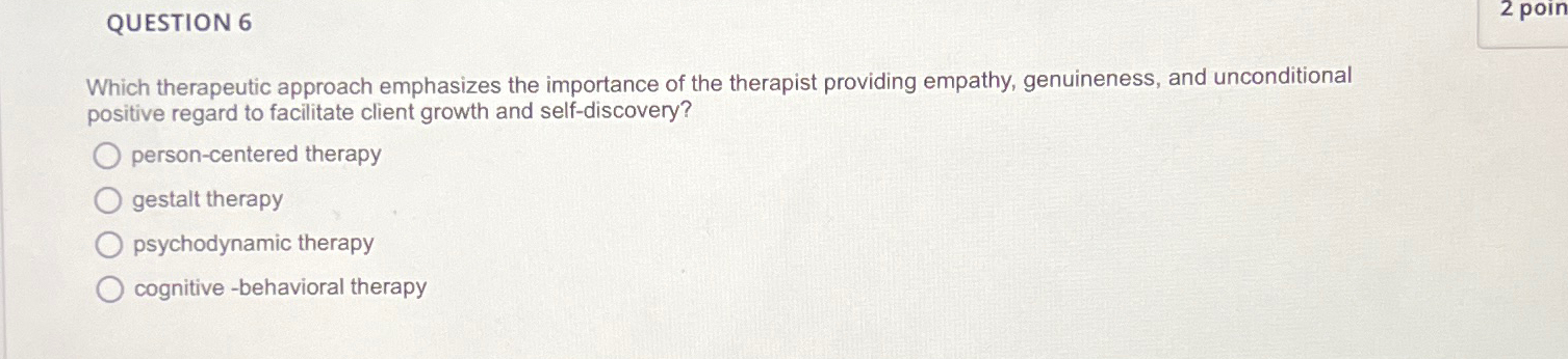 Solved QUESTION 6Which therapeutic approach emphasizes the | Chegg.com