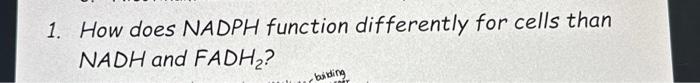 Solved 1. How does NADPH function differently for cells than | Chegg.com