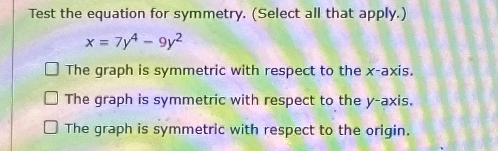 Solved Test the equation for symmetry. (Select all that | Chegg.com