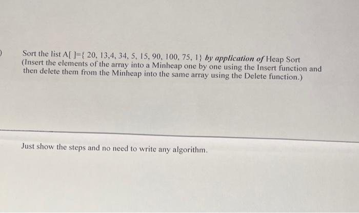 Solved Sort the list A[]={20,13,4,34,5,15,90,100,75,1} by | Chegg.com
