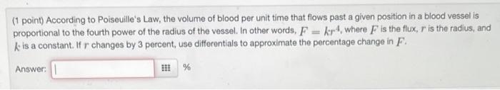 Solved (1 point) According to Poiseuille's Law, the volume | Chegg.com