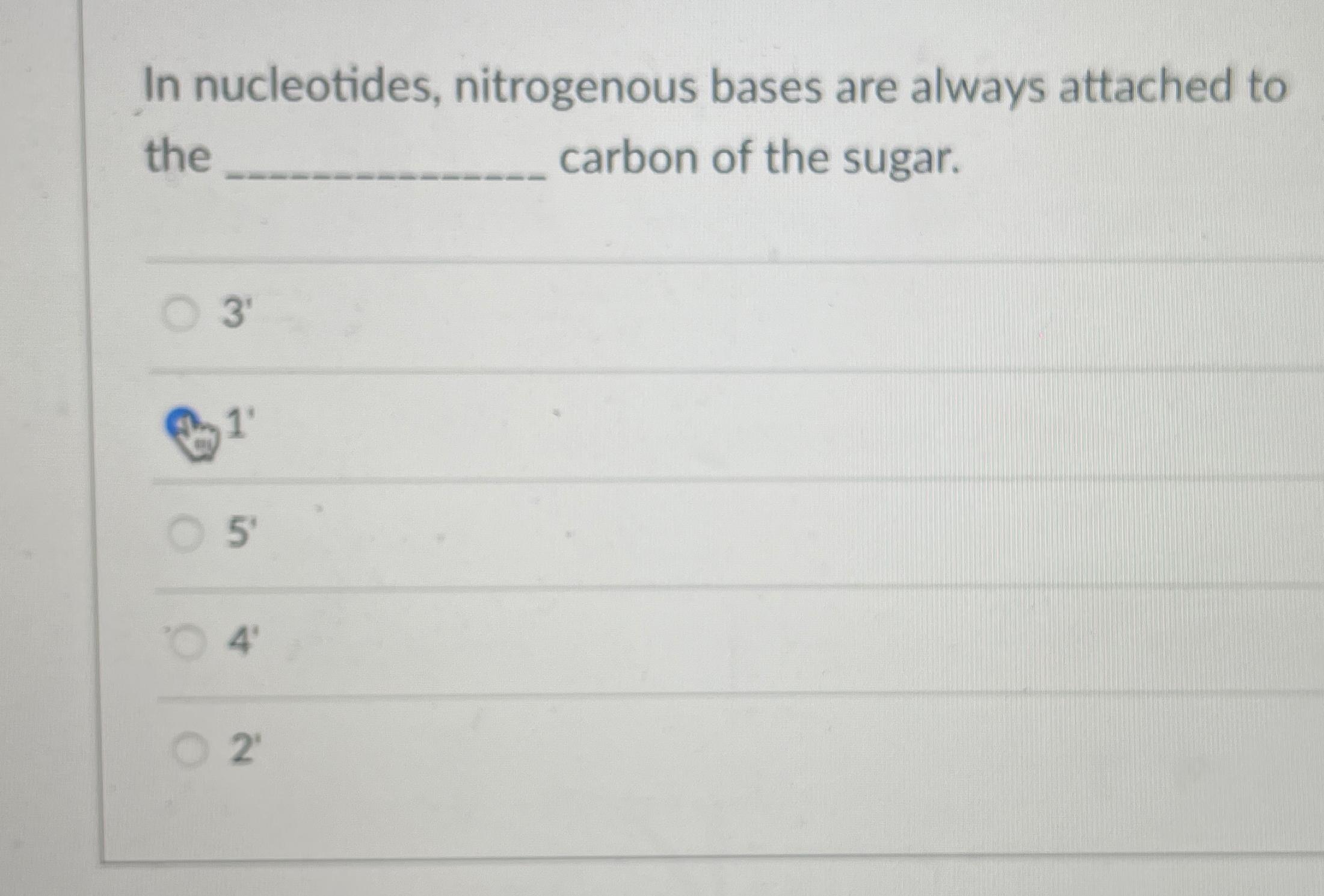Solved In nucleotides, nitrogenous bases are always attached | Chegg.com