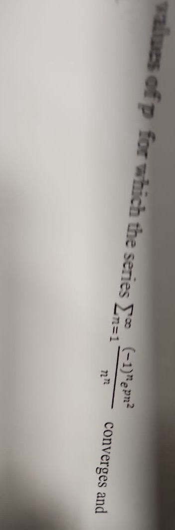 Solved values of p ﻿for which the series ∑n=1∞(-1)nepn2nn | Chegg.com