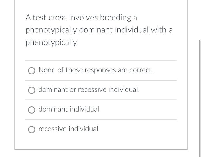 Solved A test cross involves breeding a phenotypically | Chegg.com