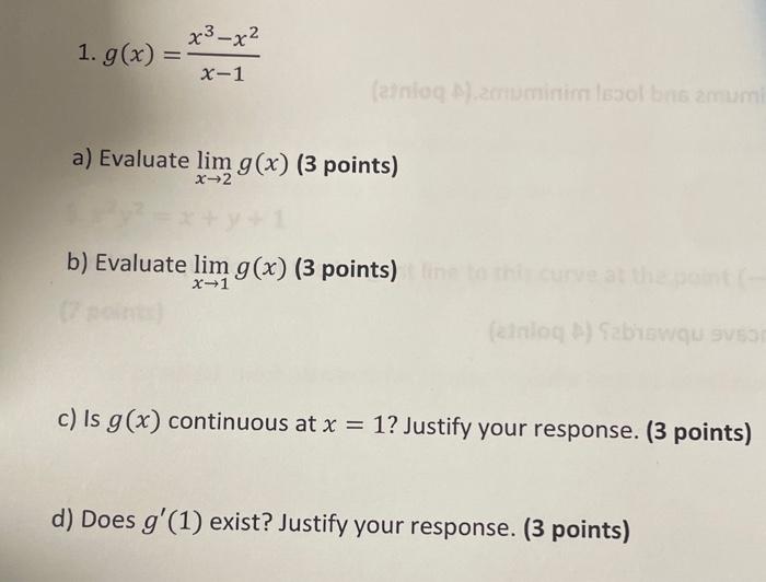 Solved 1. g(x)=x−1x3−x2 a) Evaluate limx→2g(x) (3 points) b) | Chegg.com