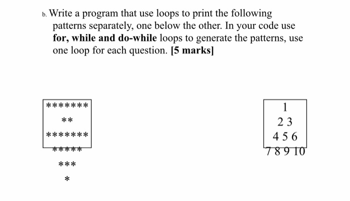 Solved B Write A Program That Use Loops To Print The