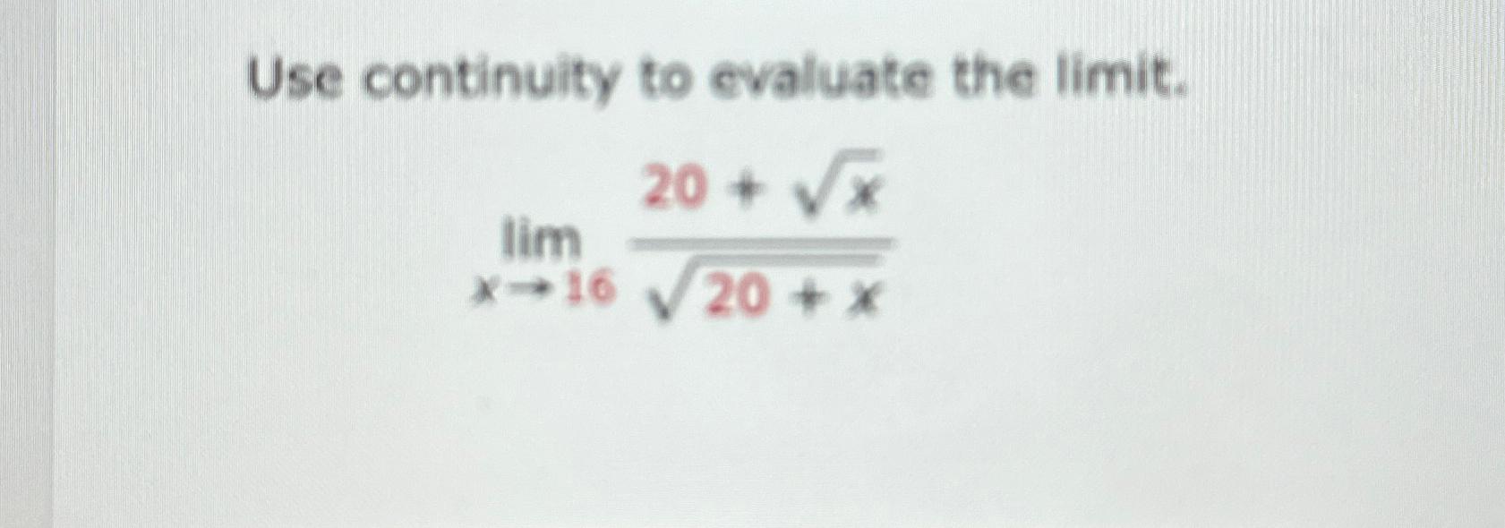 Solved Use continuity to evaluate the | Chegg.com