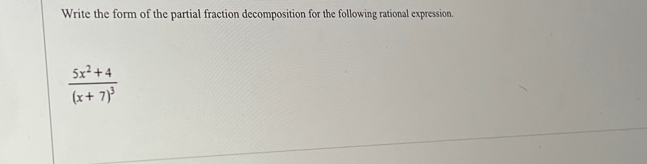 Solved Write the form of the partial fraction decomposition | Chegg.com