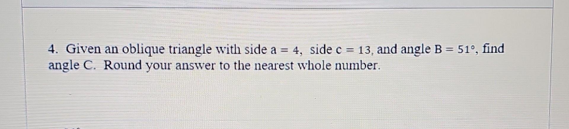 Solved 4. Given an oblique triangle with side a=4, side | Chegg.com