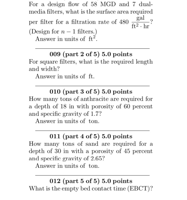 Solved For a design flow of 58 MGD and 7 dual- media | Chegg.com