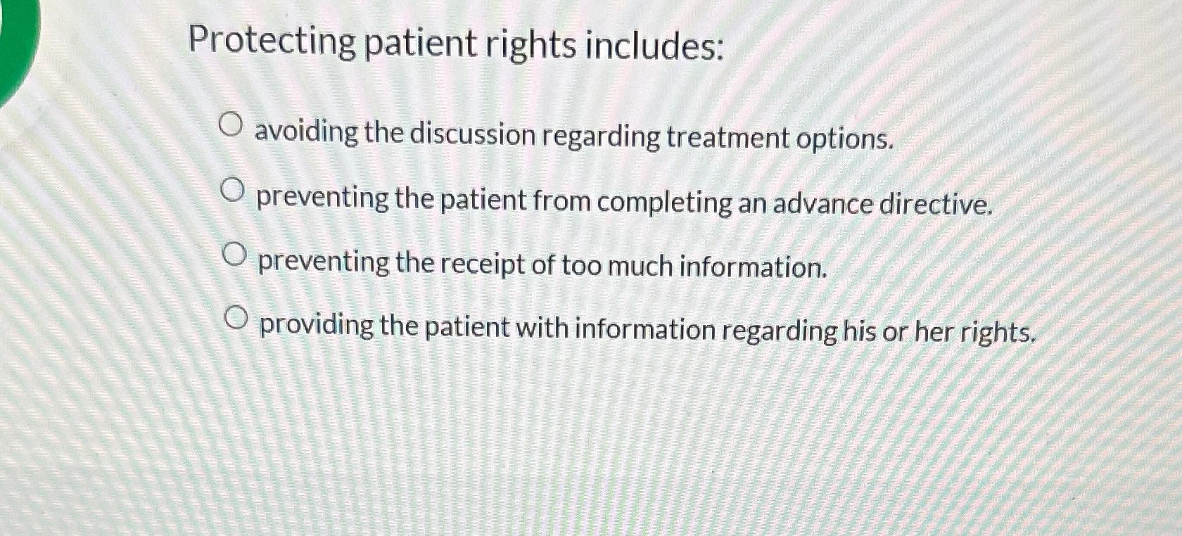 Solved Protecting patient rights includes:avoiding the | Chegg.com