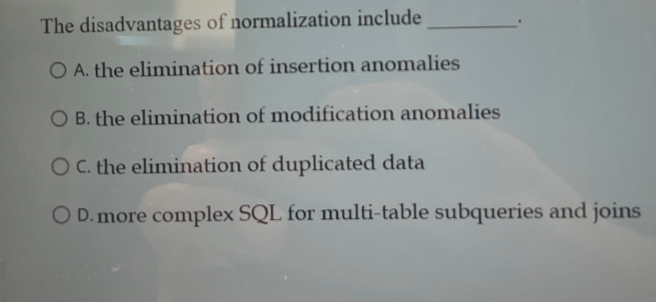 Solved The disadvantages of normalization includeA. ﻿the | Chegg.com