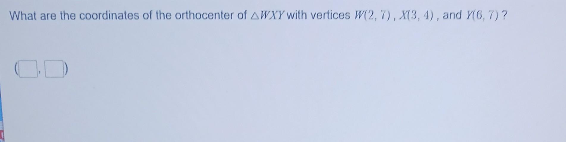 Solved What Are The Coordinates Of The Orthocenter Of Wxy
