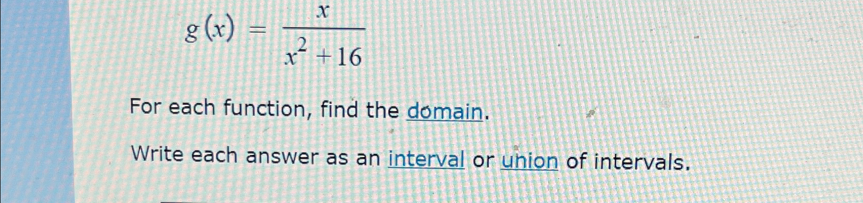 Solved g(x)=xx2+16For each function, find the domain.Write | Chegg.com
