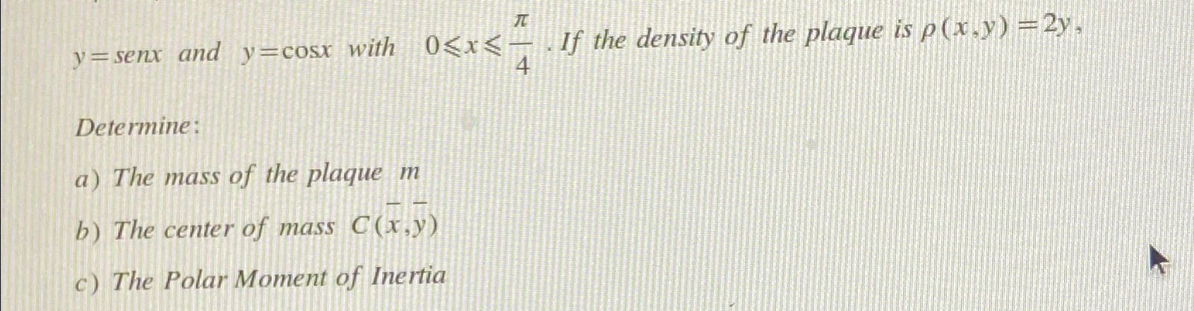 Solved y=senx ﻿and y=cosx ﻿with 0≤x≤π4. ﻿If the density of | Chegg.com