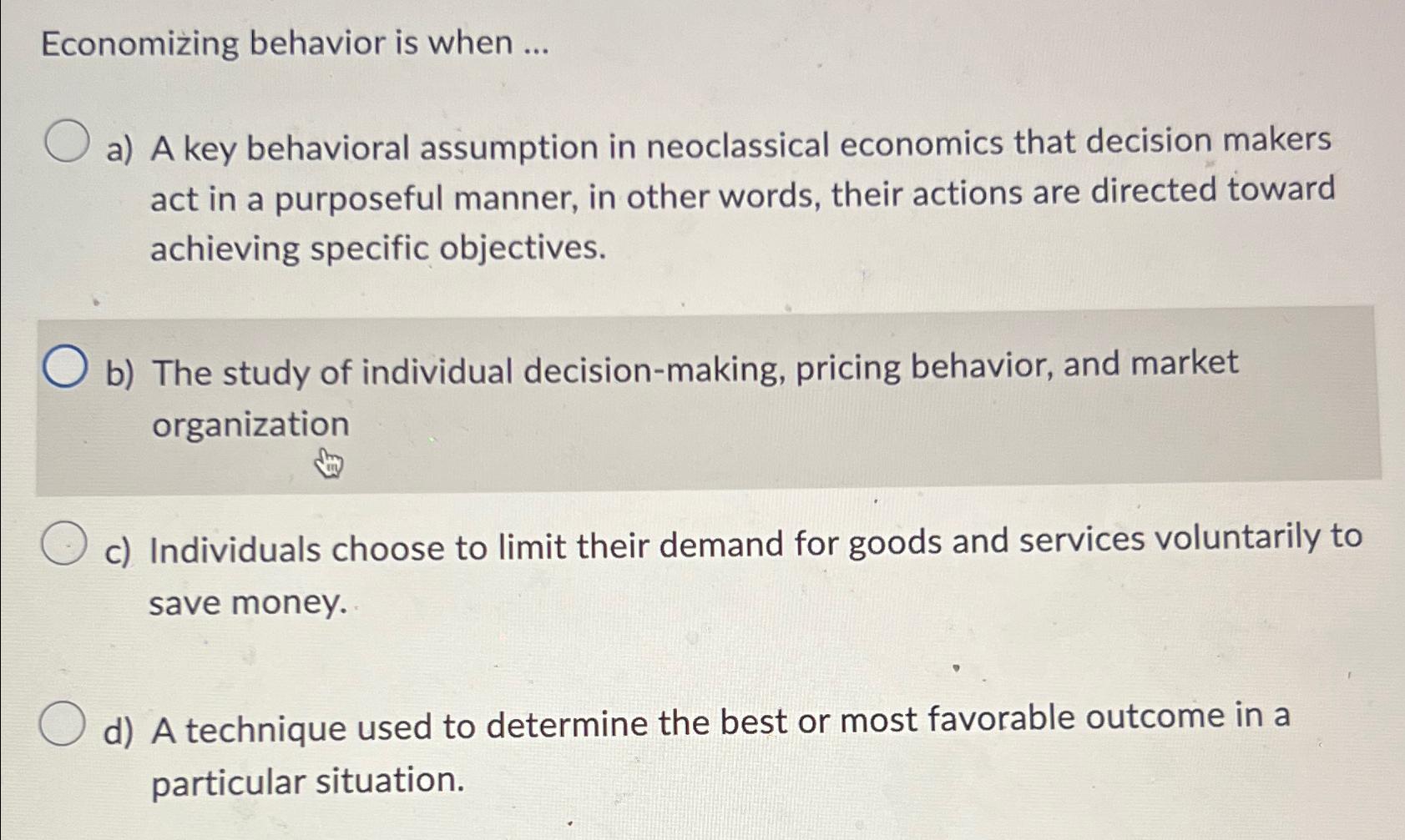 Solved Economizing behavior is when ...a) ﻿A key behavioral | Chegg.com