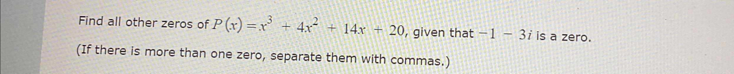 Solved Find all other zeros of P(x)=x3+4x2+14x+20, ﻿given | Chegg.com
