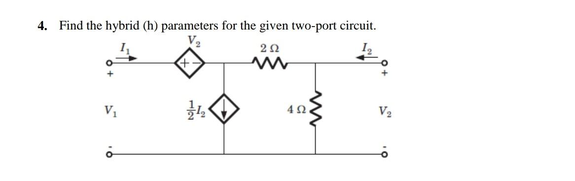 Solved 4. Find the hybrid (h) parameters for the given | Chegg.com