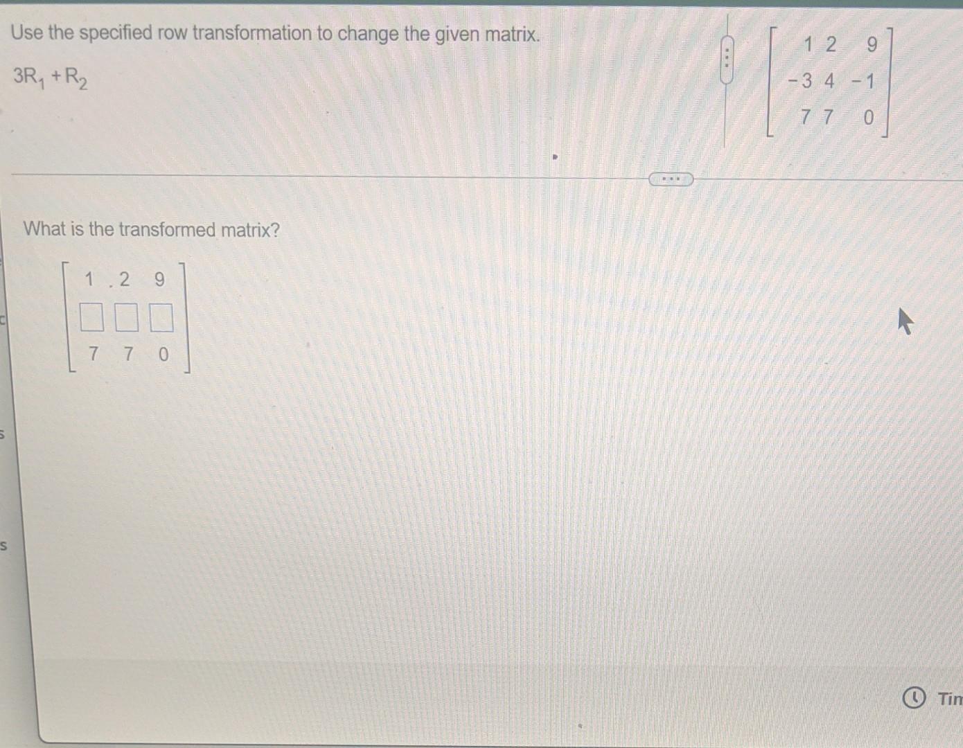 Solved S Use the specified row transformation to change the | Chegg.com