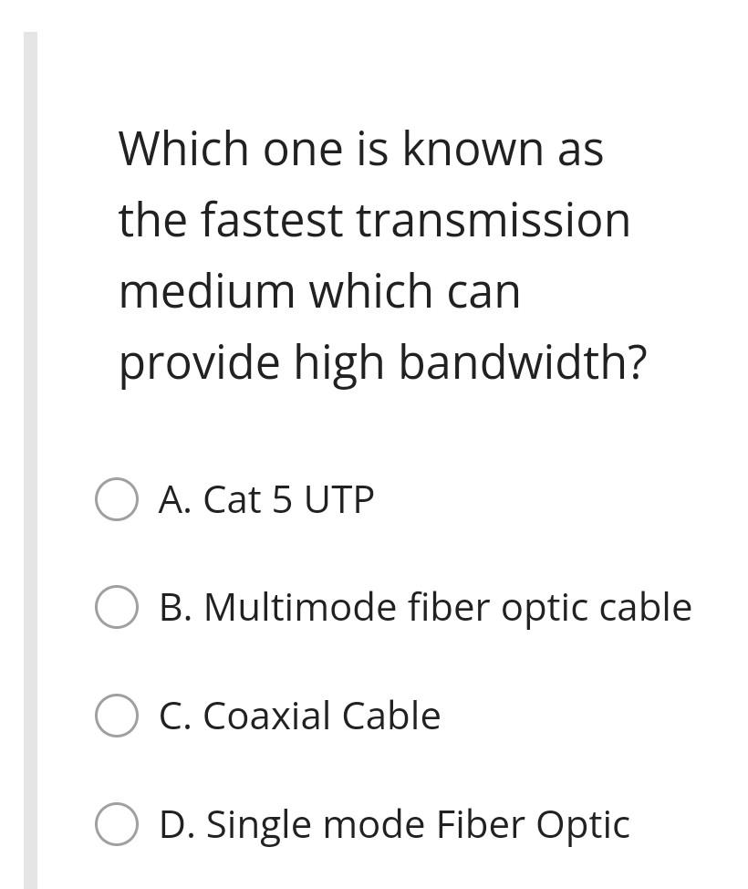 Solved Which one is known as the fastest transmission medium | Chegg.com