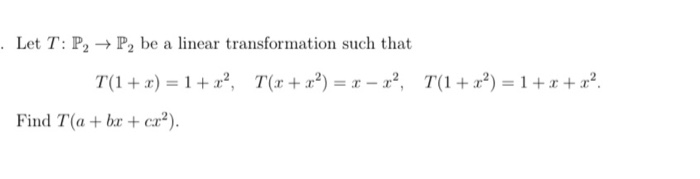 Solved · Let T: P2 → P, be a linear transformation such that | Chegg.com