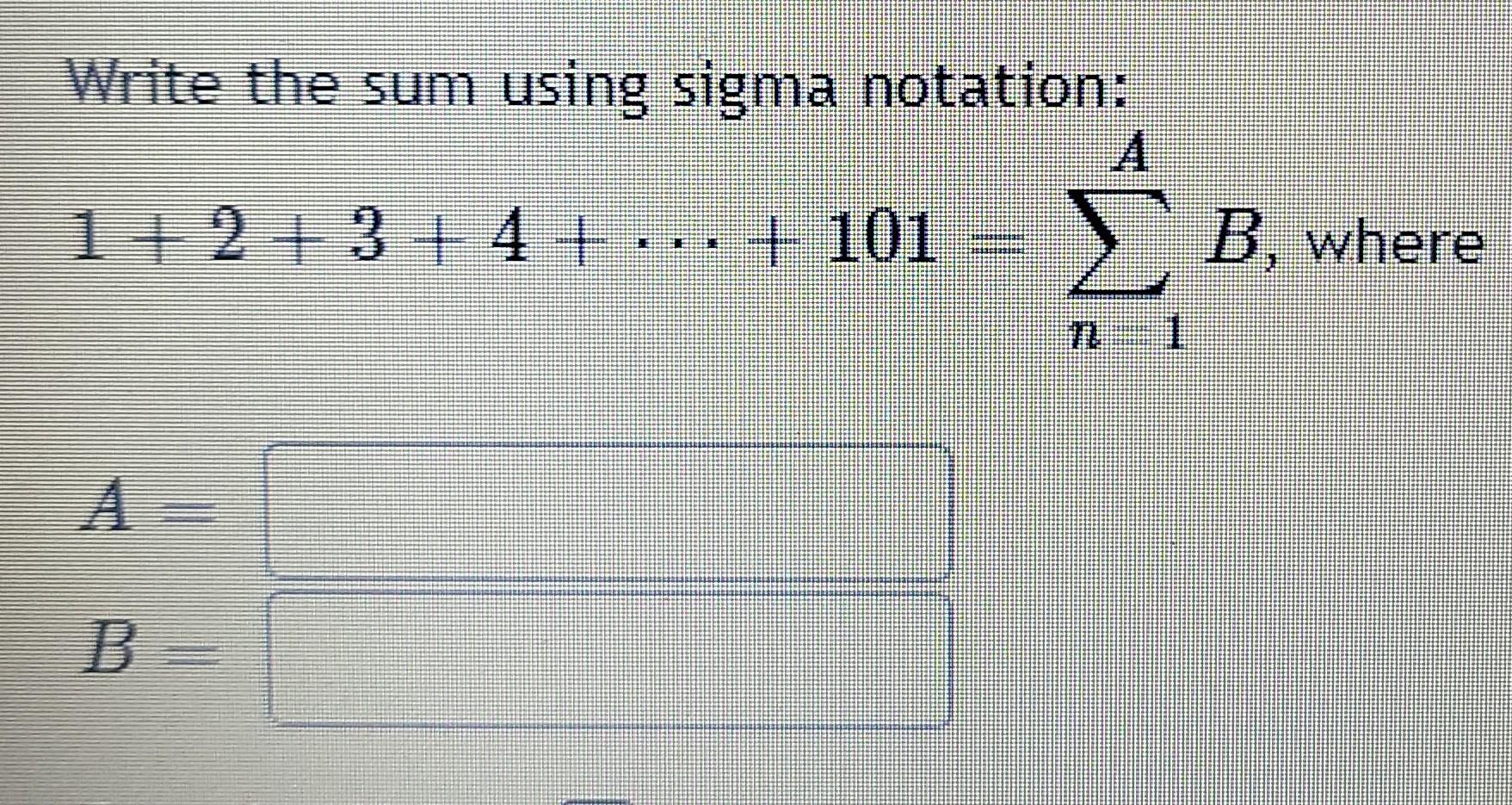 Solved Write the sum using sigma notation: 1 + 2 + 3 + 4 + + | Chegg.com
