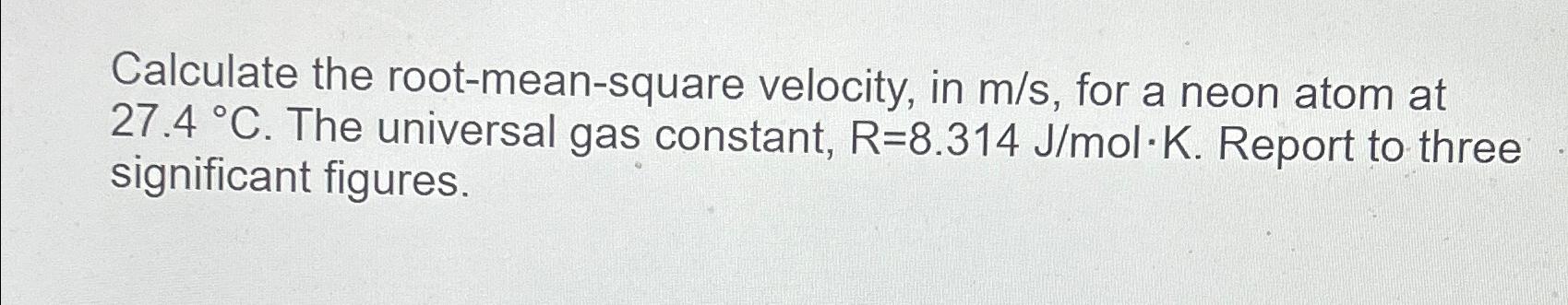 Solved Calculate the root-mean-square velocity, in ms, ﻿for | Chegg.com
