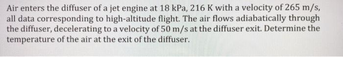 Solved Air enters the diffuser of a jet engine at 18 kPa, | Chegg.com