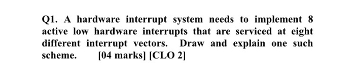 Solved Q1. A hardware interrupt system needs to implement 8 | Chegg.com